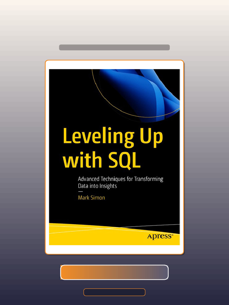 Leveling Up With SQL Advanced Techniques for Transforming Data Into Insights 1st Edition Mark ...