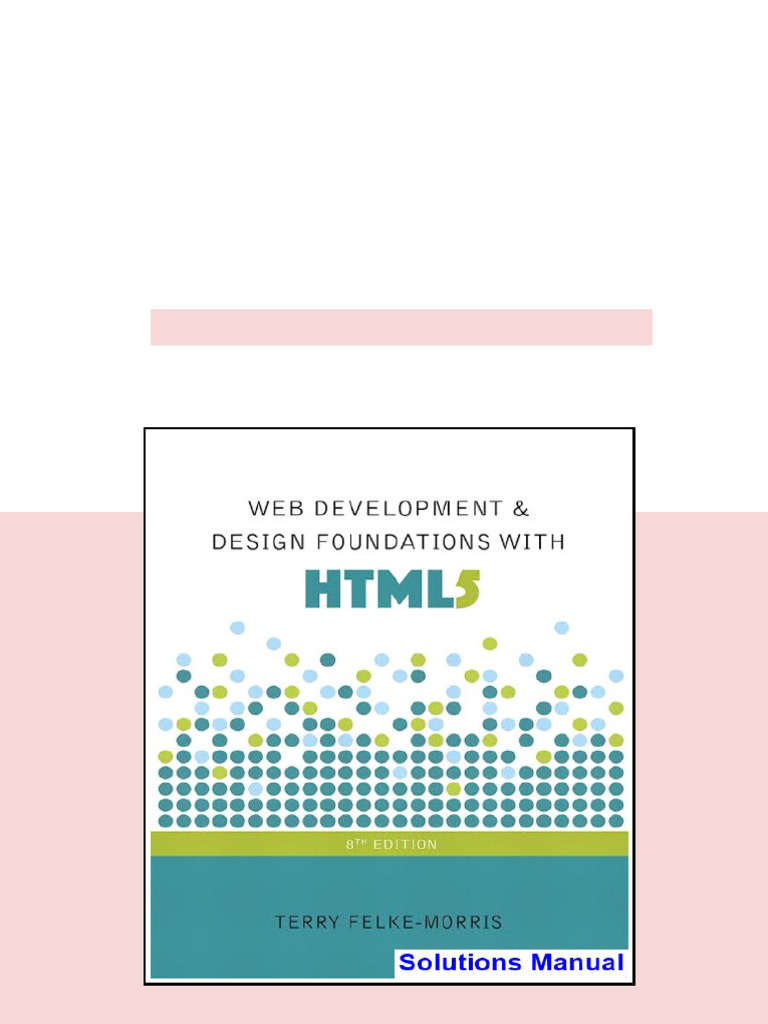 Web Development and Design Foundations with HTML5 8th Edition Felke ...
