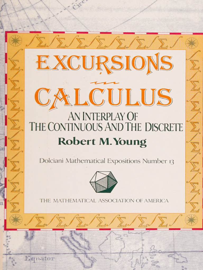 Excursions in Calculus an Interplay of the Continuous and Robert ...