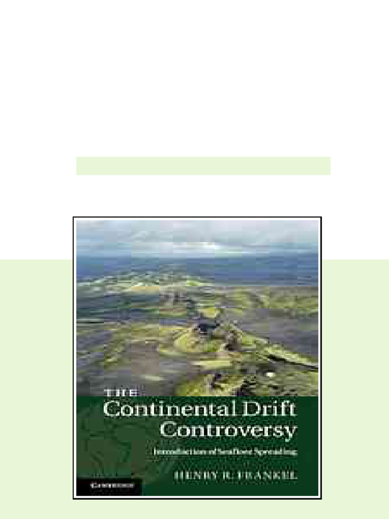 THE CONTINENTAL DRIFT CONTROVERSY 3 Introduction of seafloor spreading ...