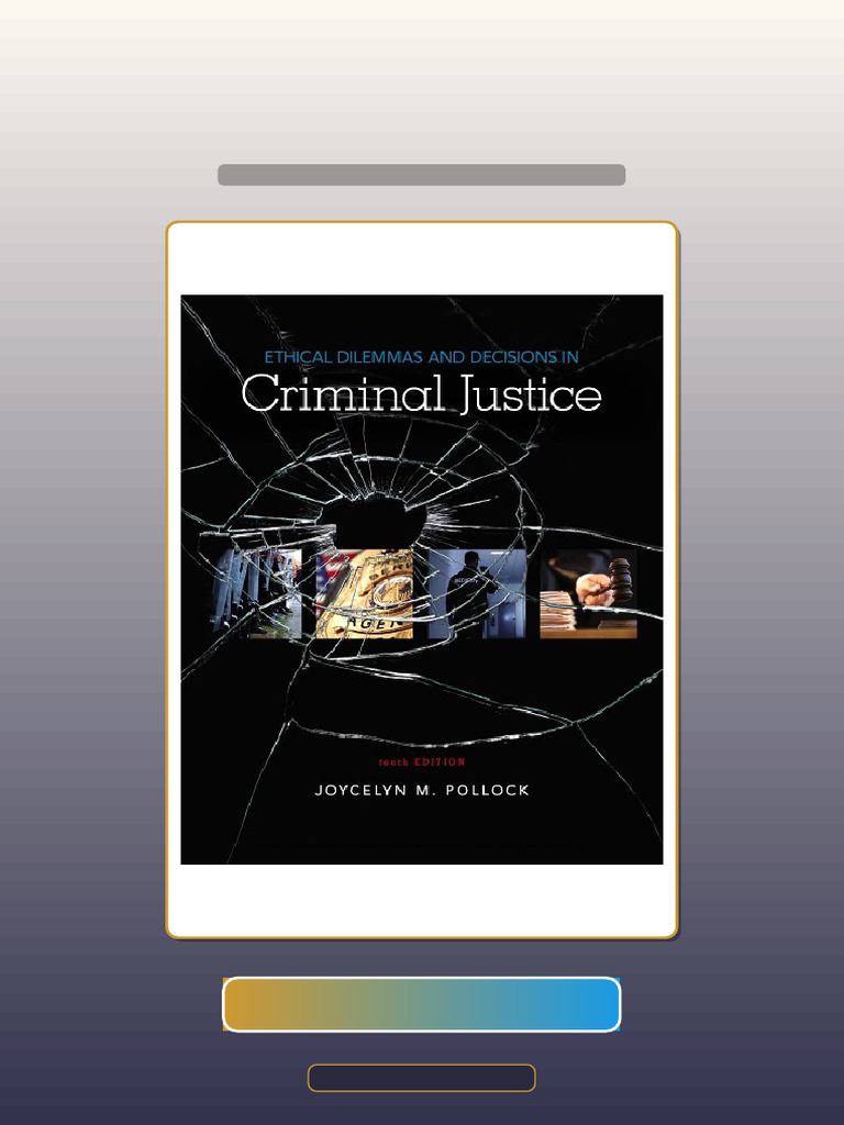 Ethical Dilemmas and Decisions in Criminal Justice Joycely ...