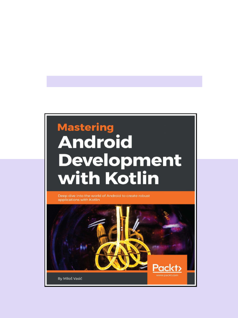 Mastering Android Development with Kotlin Ready to Read | PDF
