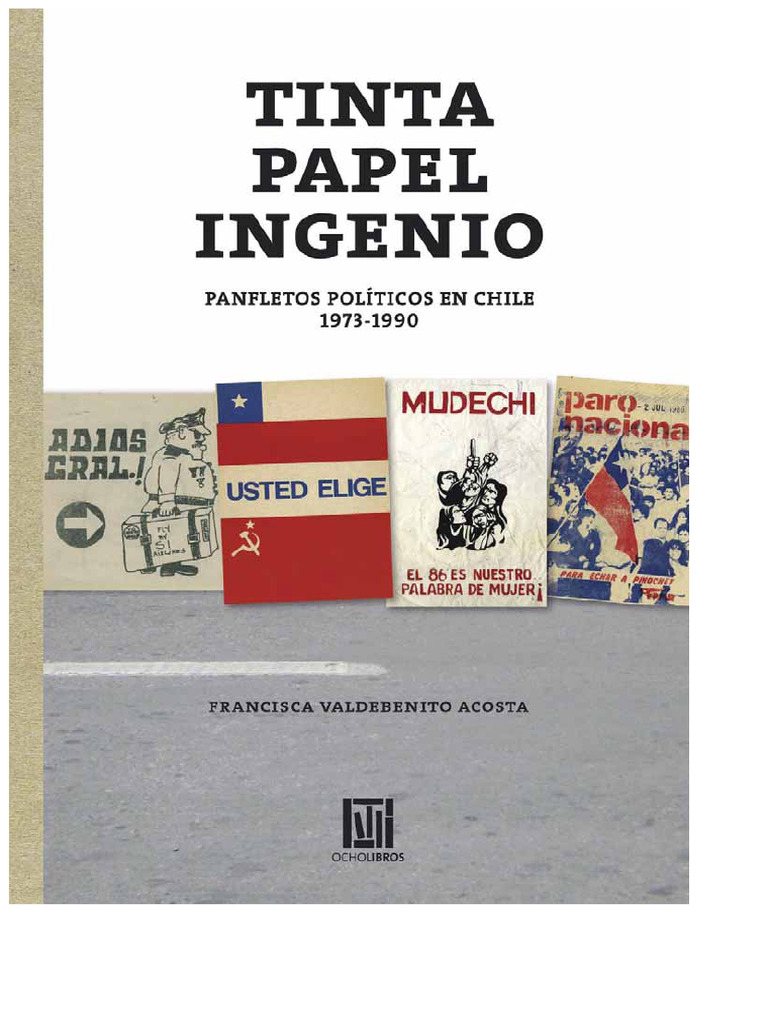 Ink Paper Ingenuity Political Pamphlets in Chile 1973-1990. - Nodrm ...