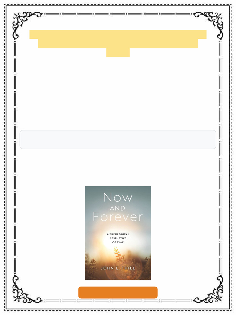 Now and Forever: A Theological Aesthetics of Time John E. Thiel ebook ...
