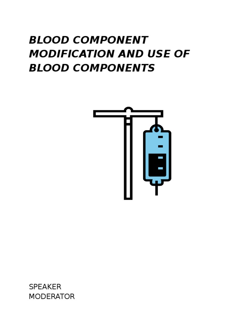 Blood Component Modification and Use of Blood Components, Final | PDF ...