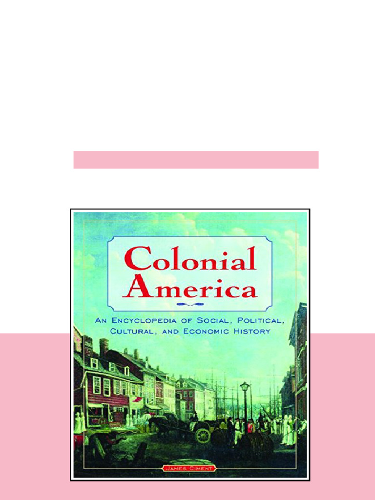 Colonial America An Encyclopedia Of Social Political Cultural And ...