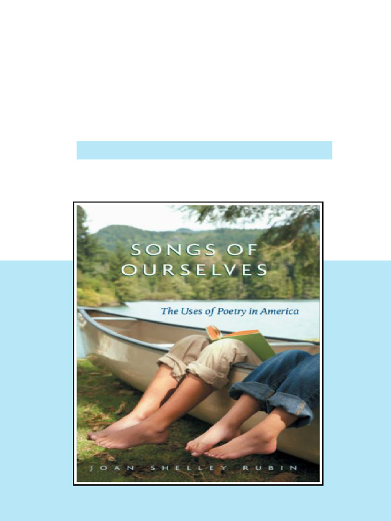 Songs of Ourselves The Uses of Poetry in America Joan Shelley Rubin ...