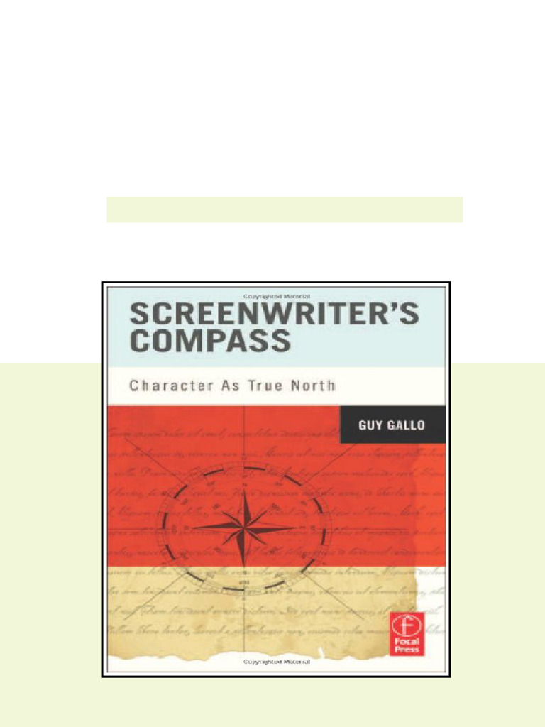 Screenwriter S Compass Character As True North 1st Edition Guy Gallo ...