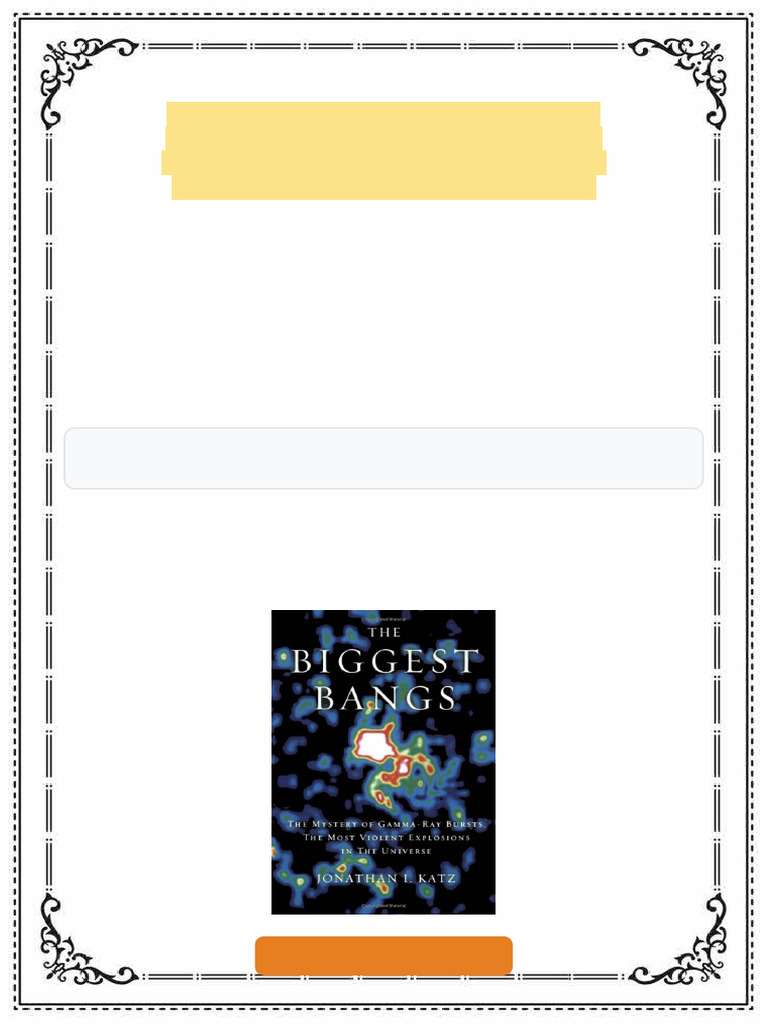 Biggest Bangs The Mystery of Gamma Ray Bursts The Most Violent ...