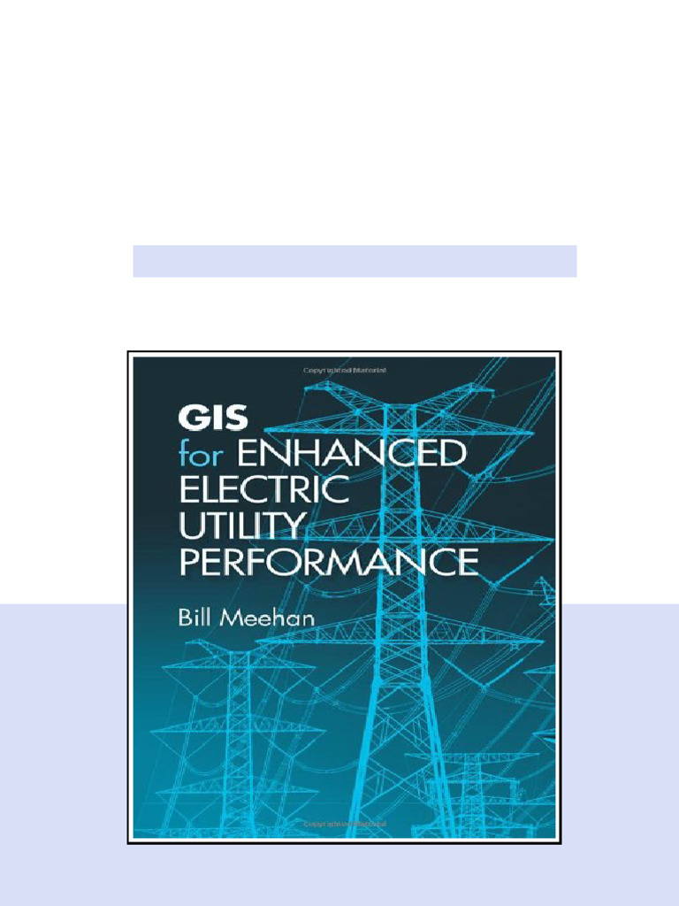 Gis For Enhanced Electric Utility Performance Bill Meehan No Waiting ...