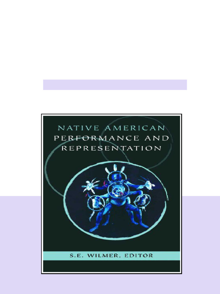 Native American Performance And Representation S E Wilmer full | PDF
