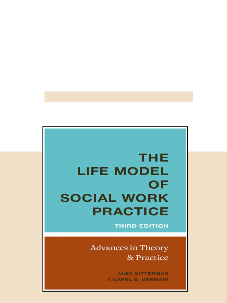 Life Model of Social Work Practice Advances in Theory and Practice ...