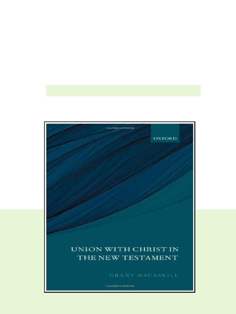 Union With Christ in The New Testament Grant Macaskill Full Chapters ...