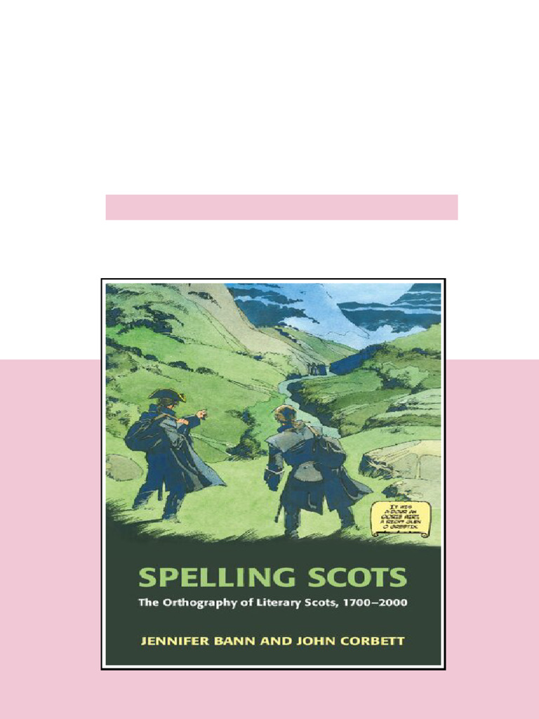 Spelling Scots The Orthography of Literary Scots 1700 2000 Jennifer ...