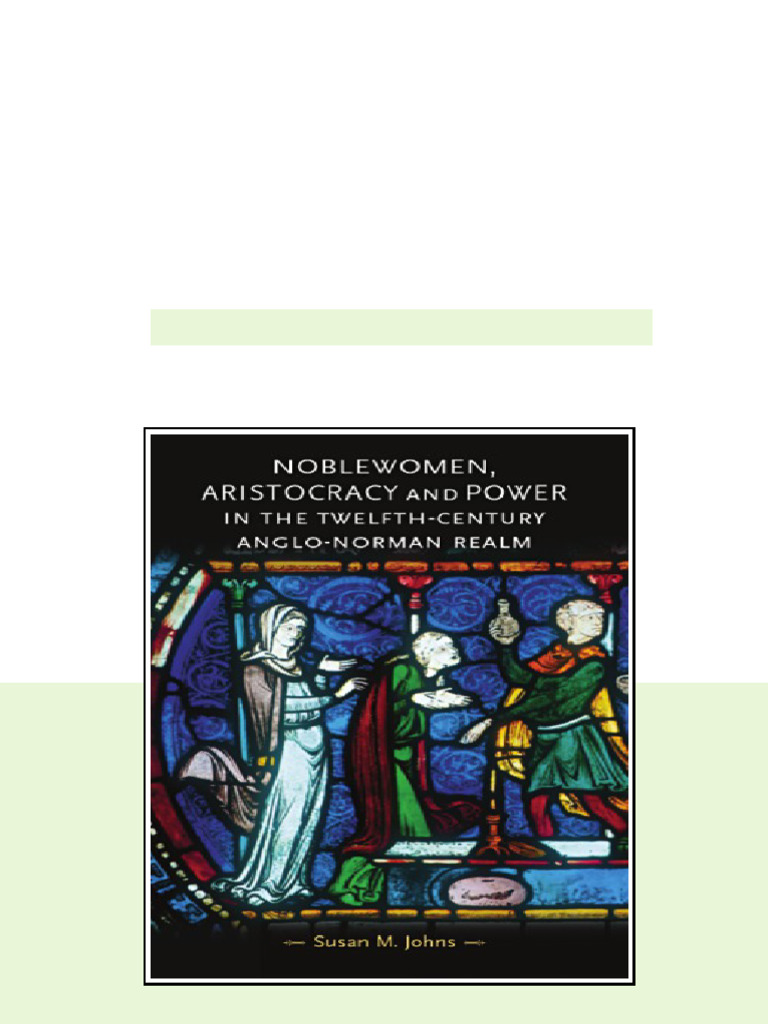 Noblewomen Aristocracy and Power in The Twelfthcentury Anglonorman ...