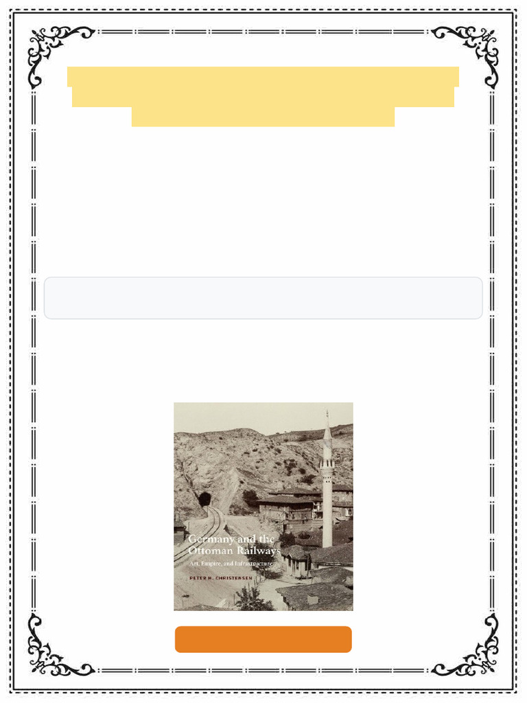 Germany and the Ottoman Railways Art Empire and Infrastructure Peter H ...