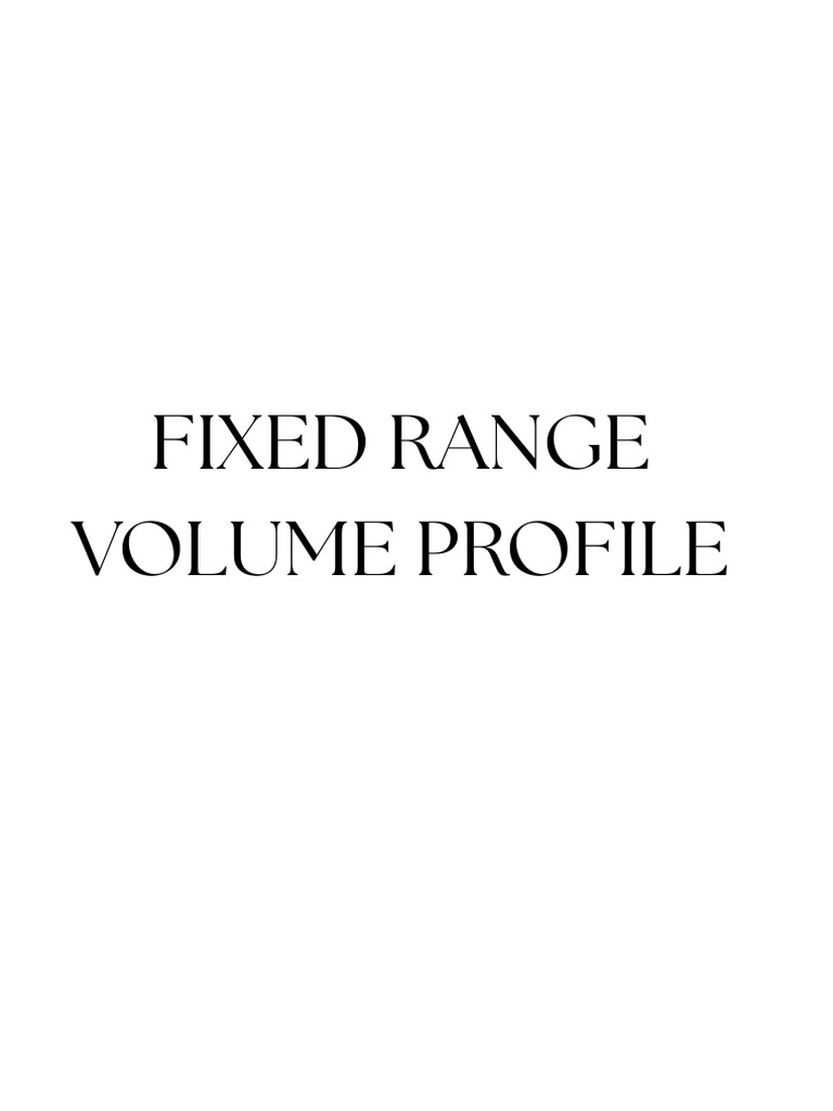 Mastering Fixed Range Volume Profile | PDF | Market Trend | Day Trading