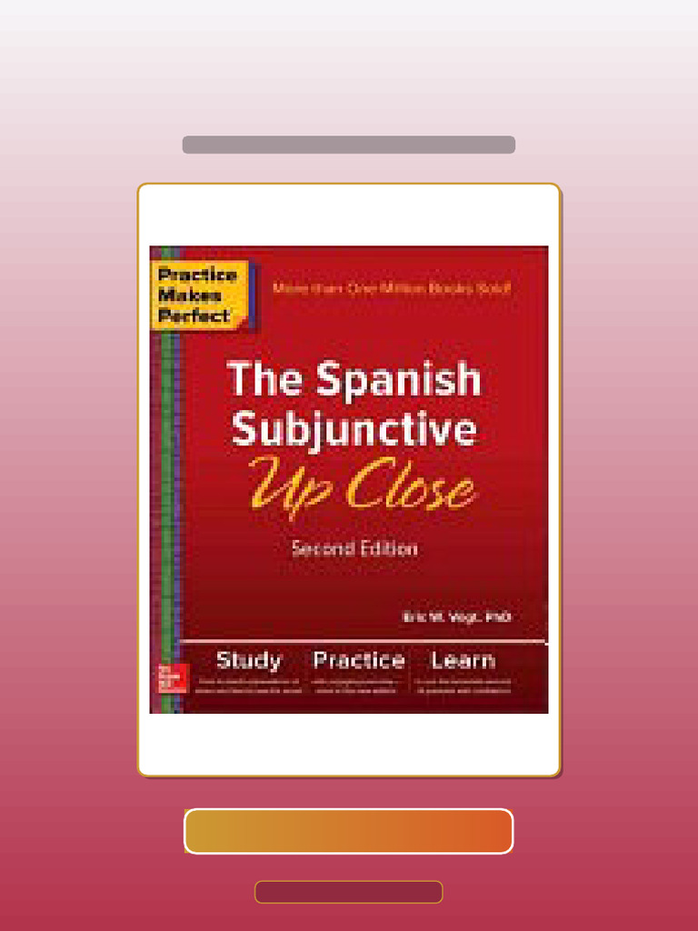 Test Bank for Practice Makes Perfect the Spanish Subjunctive Up Close ...