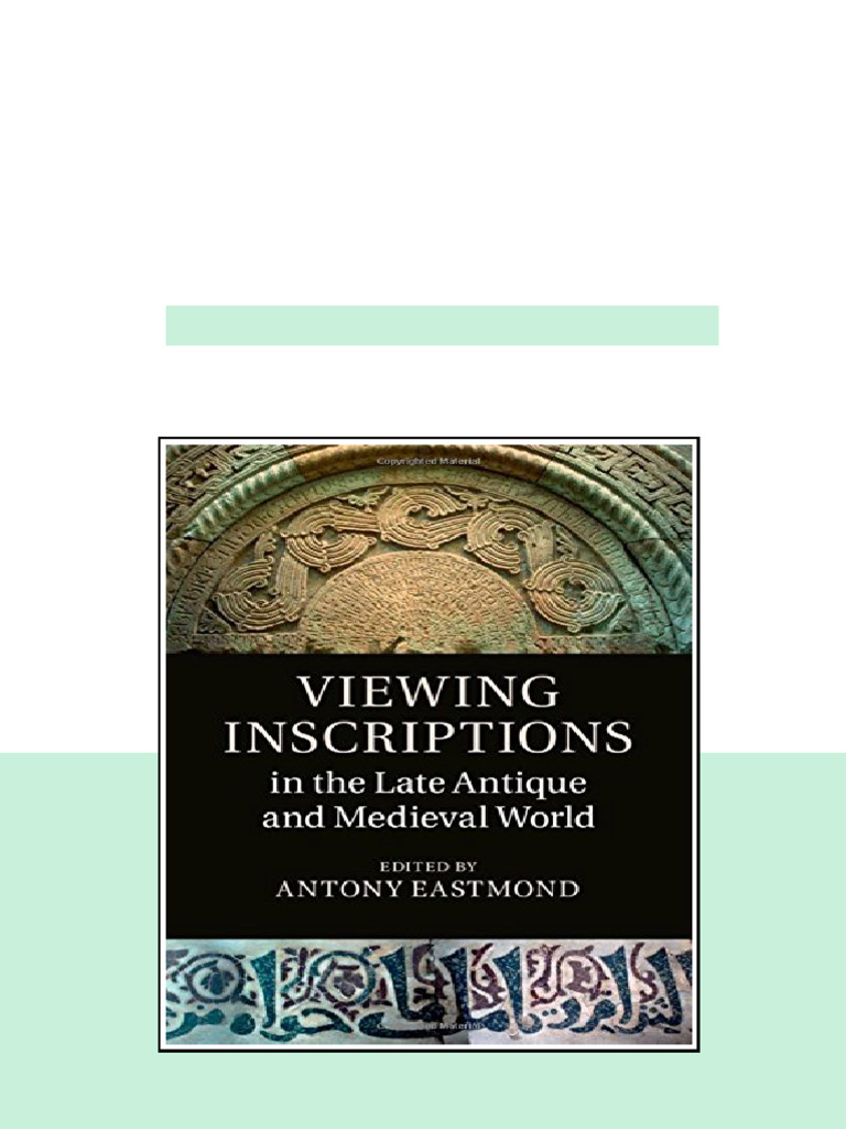 Viewing Inscriptions In The Late Antique And Medieval World Antony ...