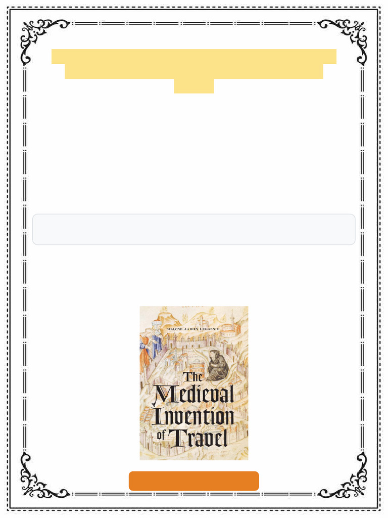 The Medieval Invention of Travel Shayne Aaron Legassie eBook read ...