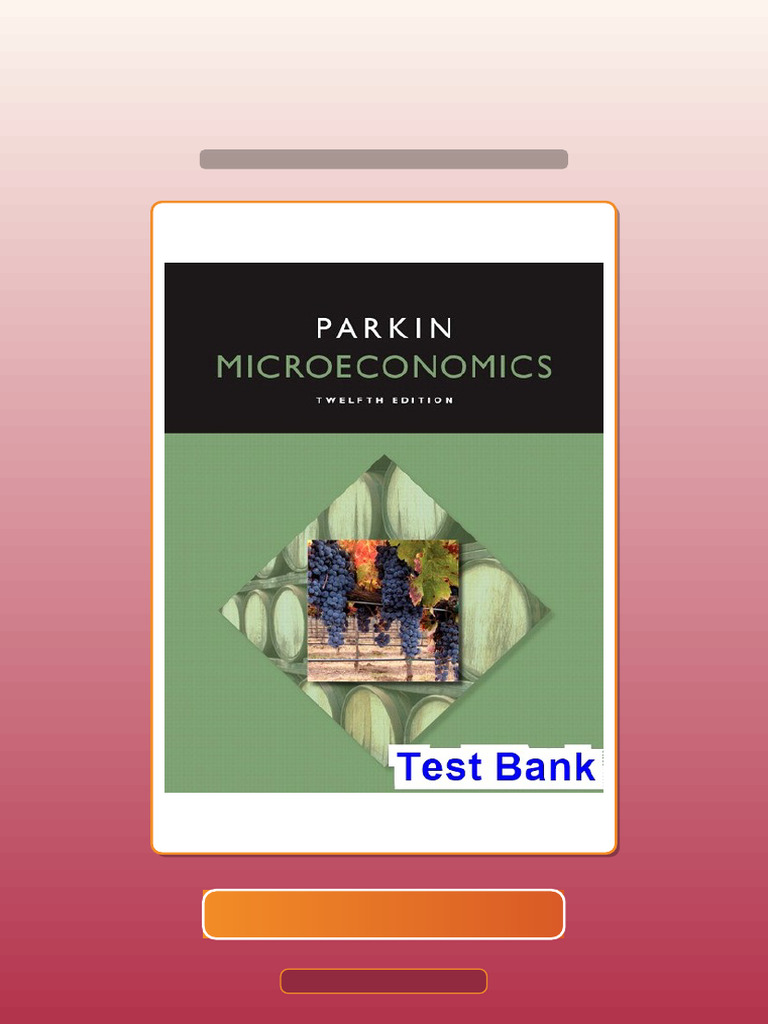 Test Bank for Microeconomics 12th Edition Michael Parkin Exam Prep ...