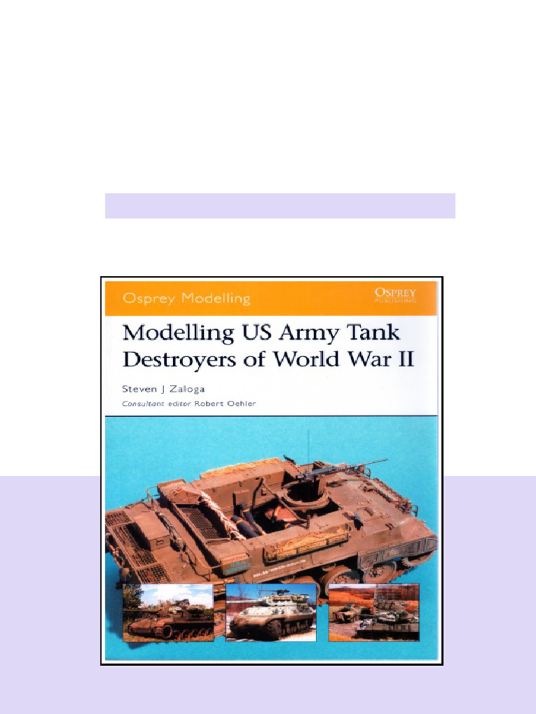 Modelling Us Army Tank Destroyers Of World War Ii Steven J Zaloga ...