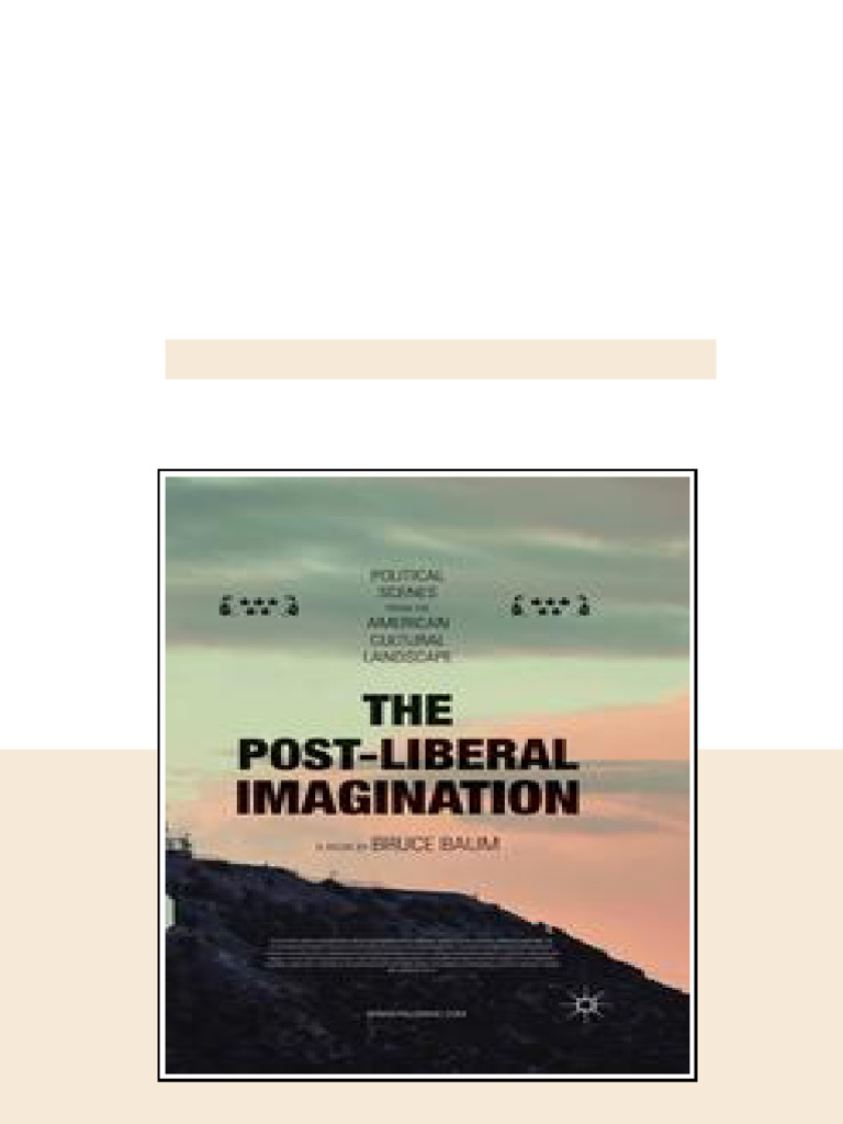 The Postliberal Imagination Political Scenes From The American Cultural ...