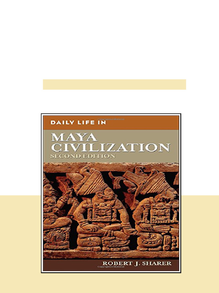 Daily Life In Maya Civilization 2nd Edition Robert J Sharer Full Access ...