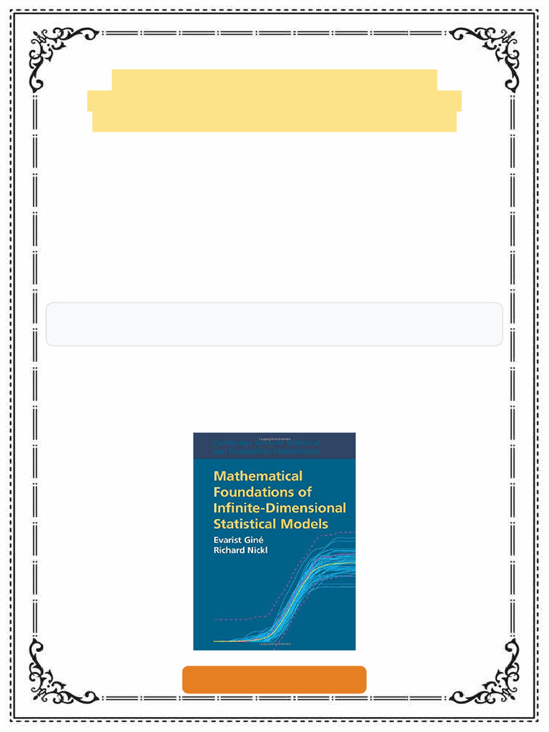 Mathematical Foundations of Infinite Dimensional Statistical Models ...