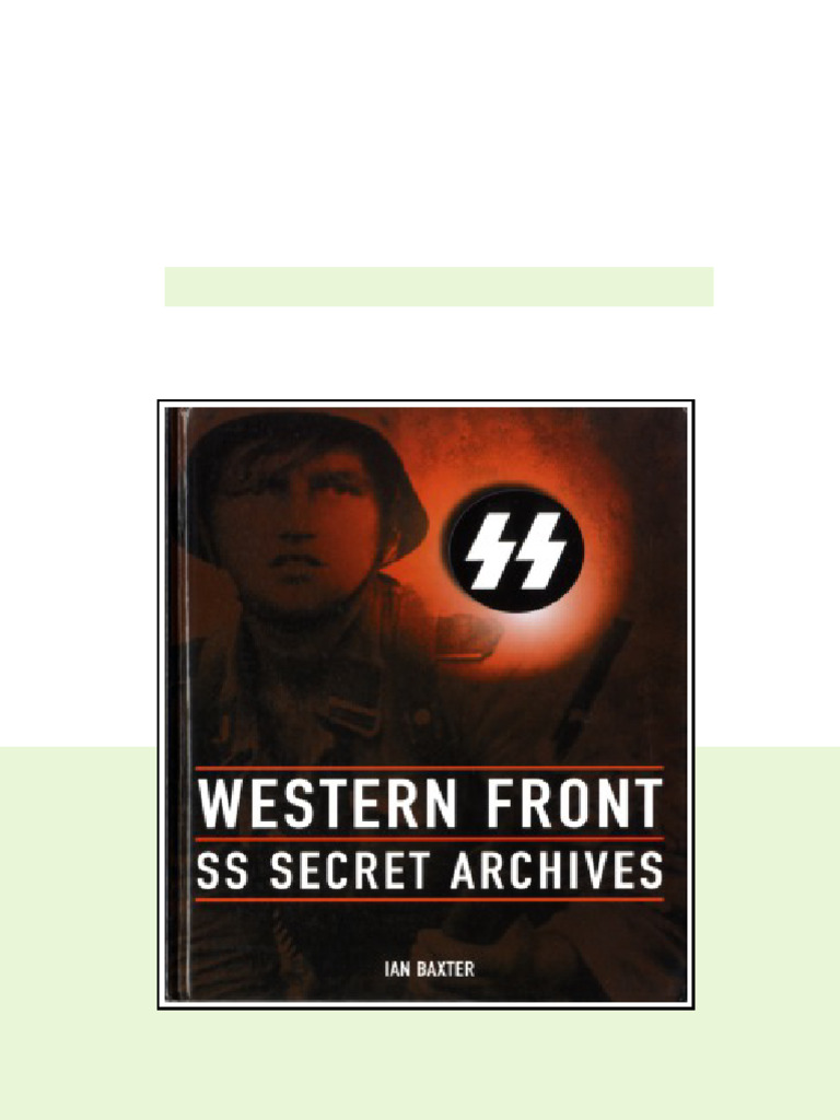 Western Front Ss Secret Archives Ian Baxter Full Chapters Included | PDF