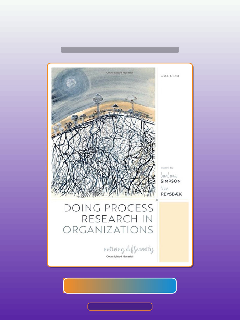 Doing Process Research in Organizations Noticing Differently Barbara ...