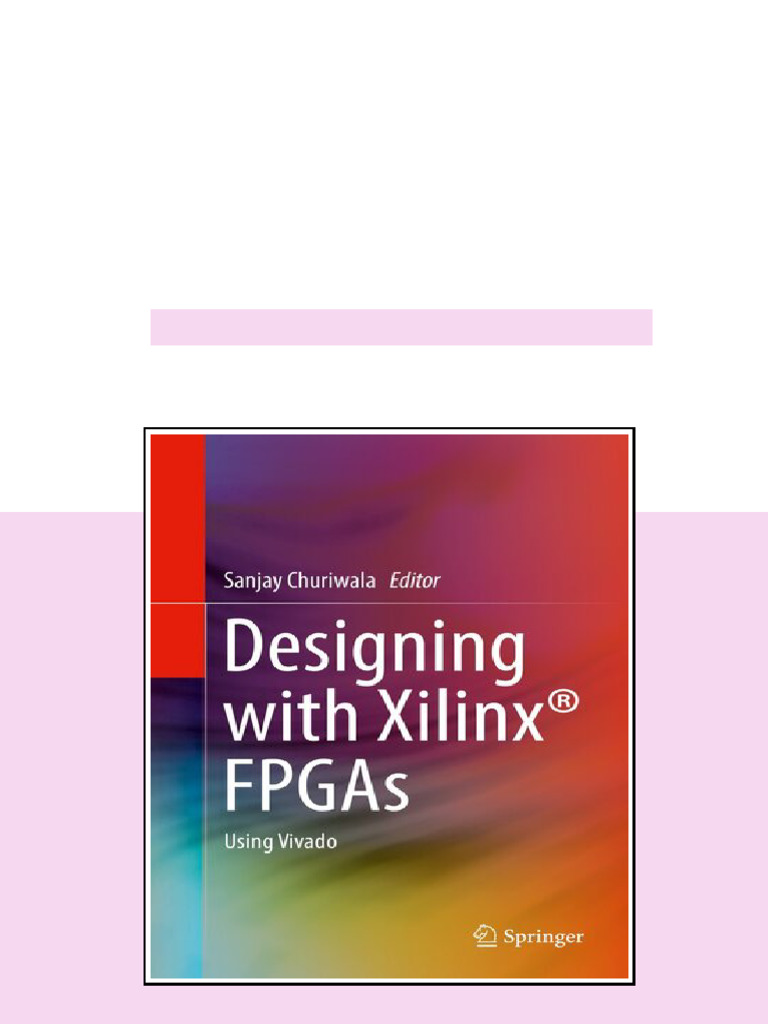 (Ebook) Designing with Xilinx® FPGAs: Using Vivado by Sanjay Churiwala ...