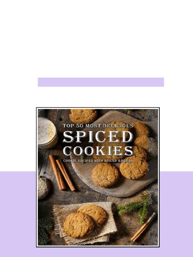 Spiced Cookies A Cookie Cookbook With The Top 50 Most Delicious Spiced ...
