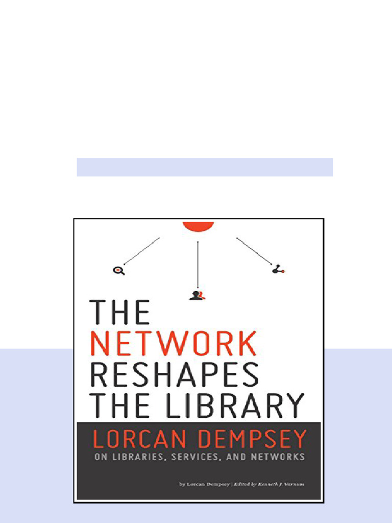The Network Reshapes The Library Lorcan Dempsey On Libraries Services ...