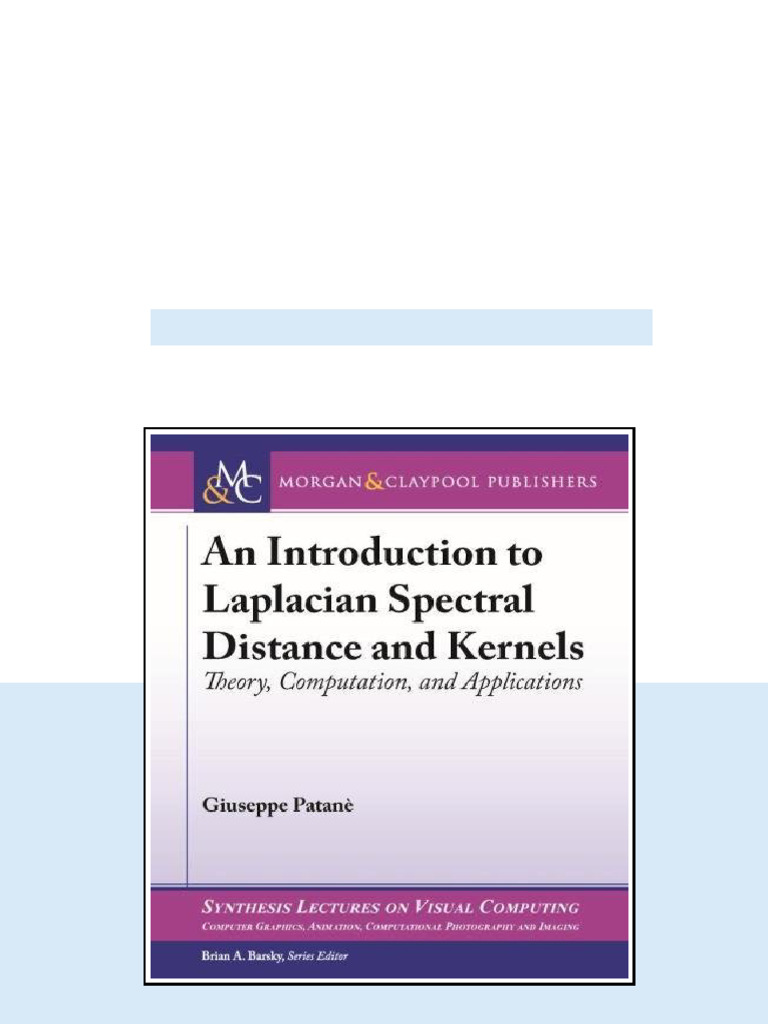 An Introduction To Laplacian Spectral Distances And Kernels Theory ...