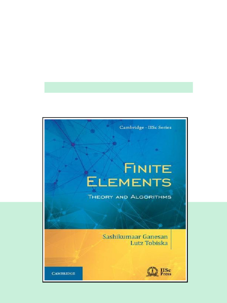Finite Elements Theory And Algorithms 1st Edition Sashikumaar Ganesan ...