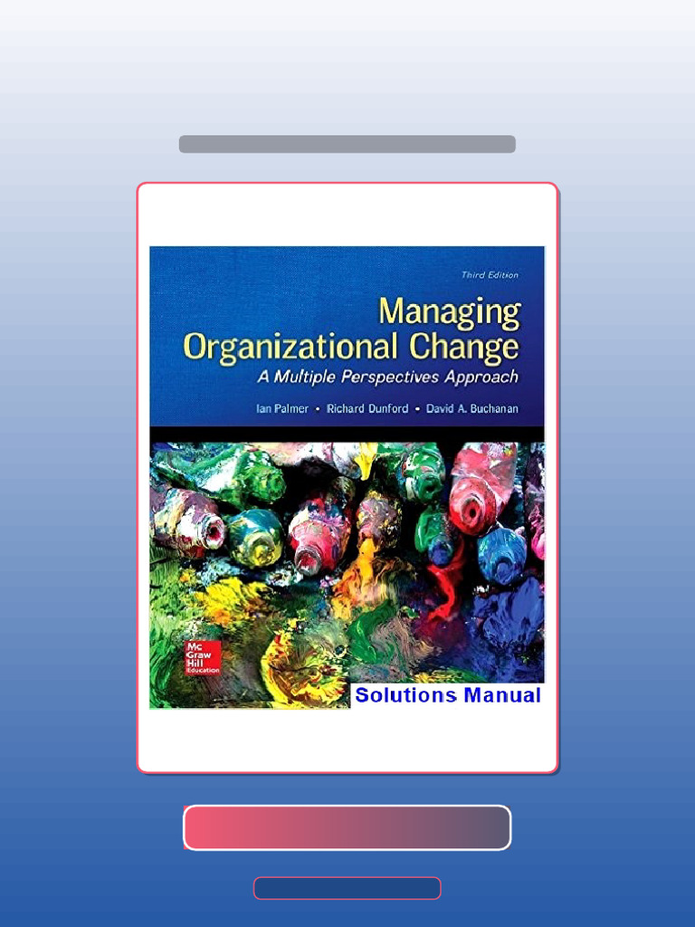 Managing Organizational Change a Multiple Perspectives Approach 3rd ...