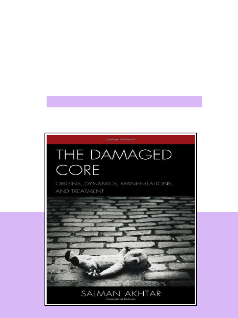 The Damaged Core Origins Dynamics Manifestations And Treatment Salman ...