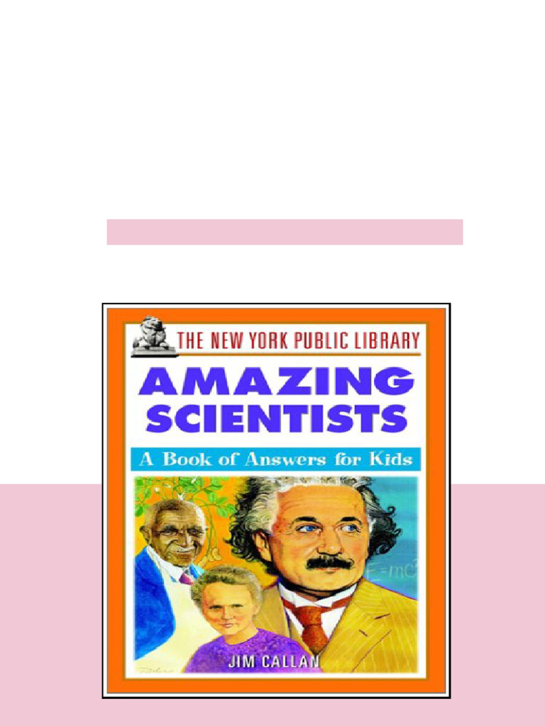 The New York Public Library Amazing Scientists A Book Of Answers For ...