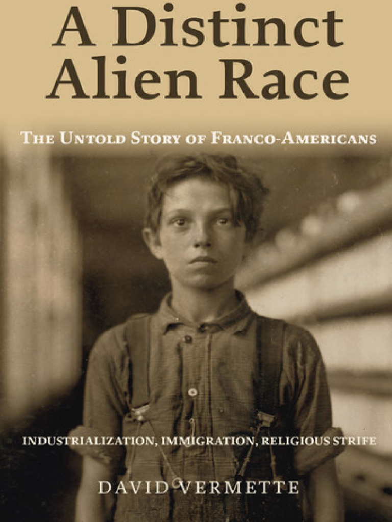 A Distinct Alien Race: The Untold Story of Franco-Americans ...