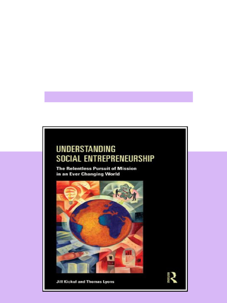 Understanding Social Entrepreneurship The Relentless Pursuit of Mission ...