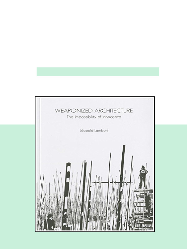 Weaponized Architecture The Impossibility of Innocence Leopold Lambert ...