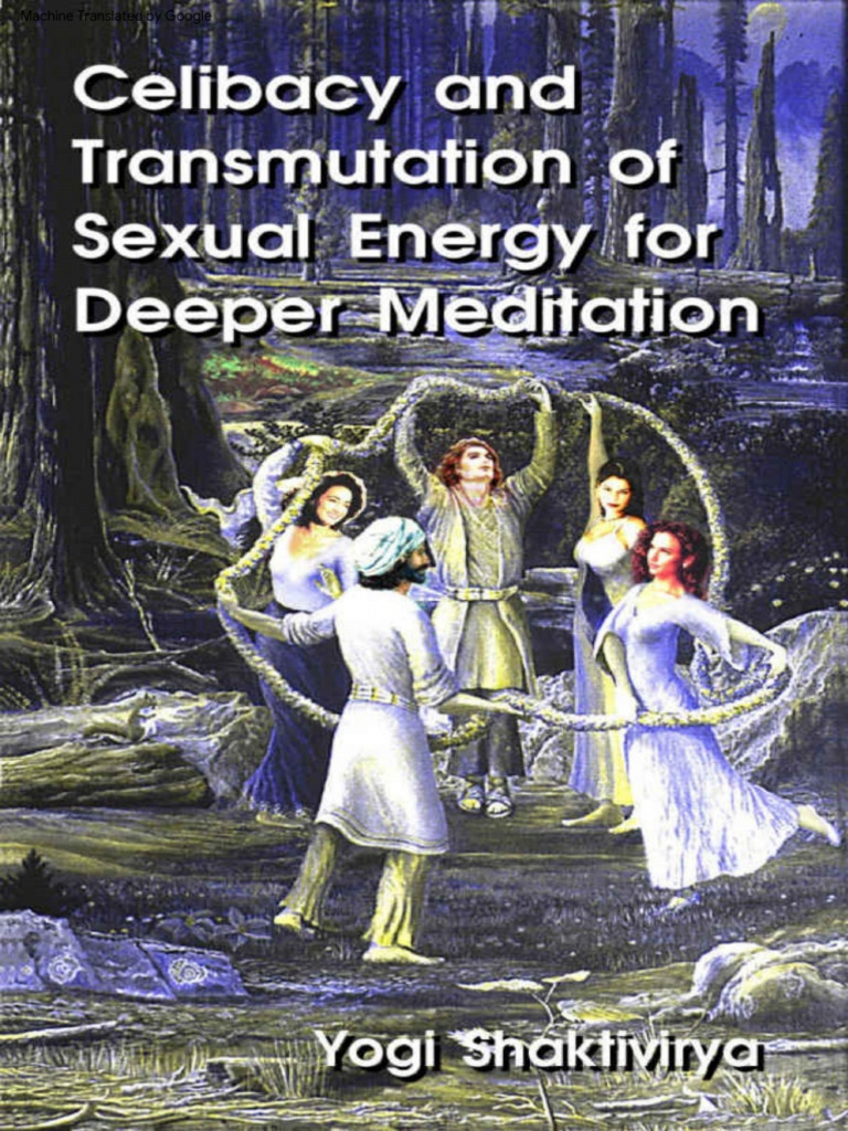 0 Celibacy and Transmutation of Sexual Energy for Deeper Meditation ...