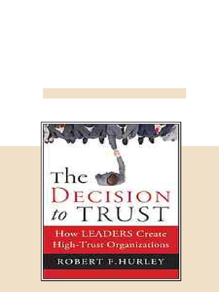 The Decision to Trust How LEADERS Create High Trust Organizations 1st ...