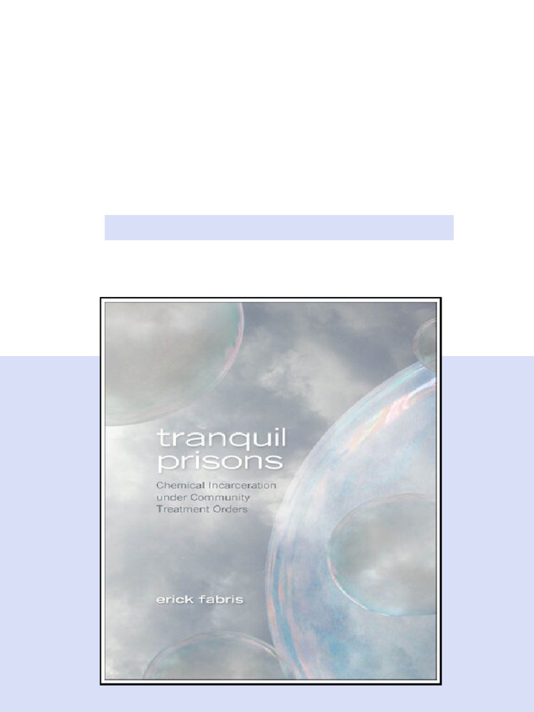 Tranquil Prisons Chemical Incarceration Under Community Treatment ...