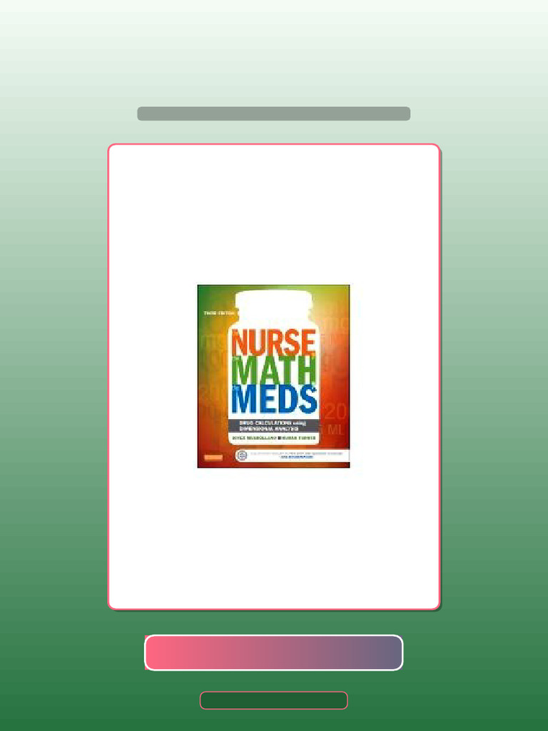 Test Bank of the Nurse the Math the Meds 3rd Edition by Mulholland ...
