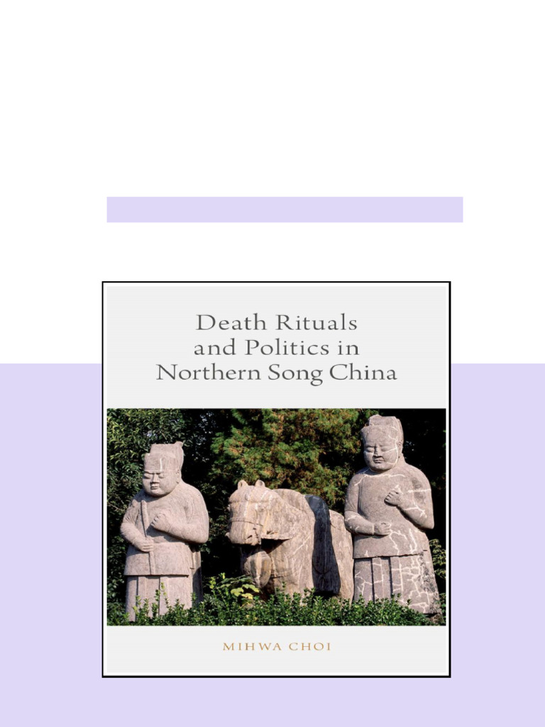 Death Rituals and Politics in Northern Song China 1st Edition Mihwa ...
