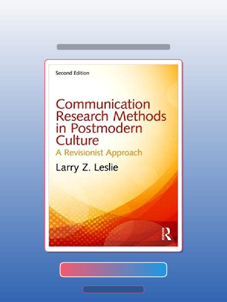 Communication Research Methods in Postmodern Culture a Revisionist ...
