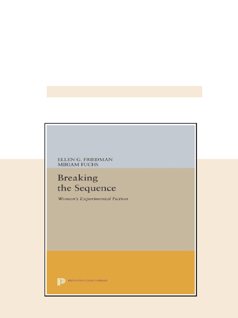 Breaking the Sequence Women s Experimental Fiction Ellen G. Friedman ...