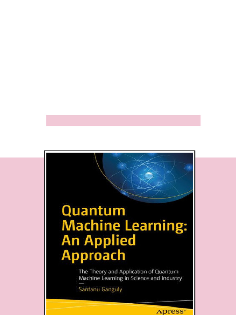 (Ebook) Quantum Machine Learning: An Applied Approach. The Theory and Application of Quantum ...